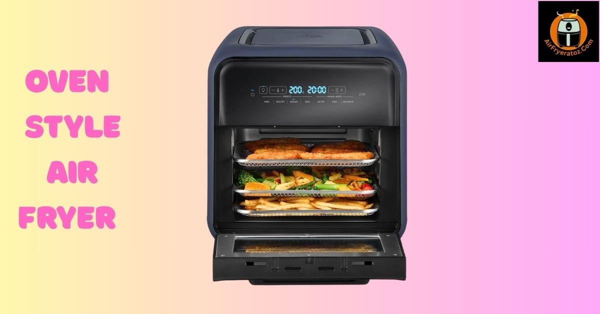 Oven Style Air Fryer Guide: What It Is, How It Works?